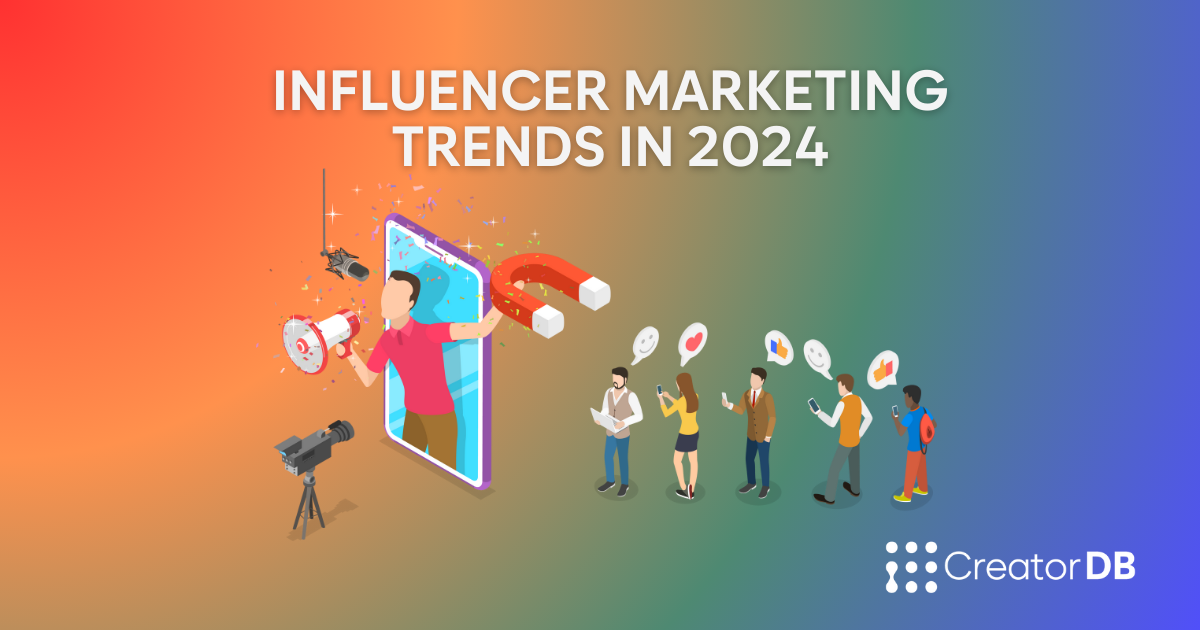 Keep Up with Influencer Marketing Trends in 2024 - CreatorDB